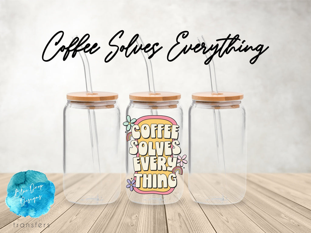 Coffee Solves Everything UV DTF – Blue Drop Transfers